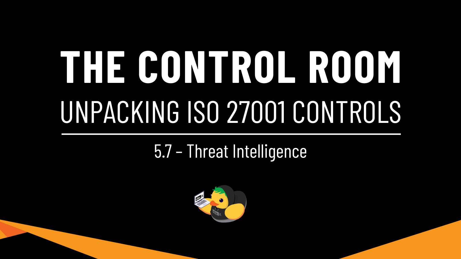 The Control Room – ISO 27001 Control Spotlight: 5.7 – Threat ...
